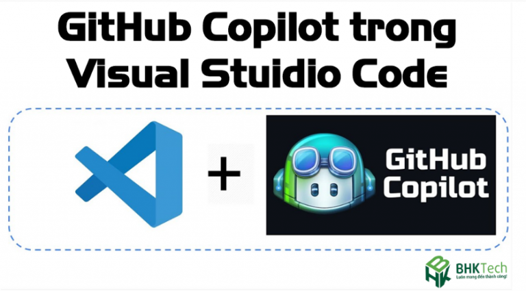 GitHub Copilot trong VS Code: Công Cụ Lập Trình AI Tối Ưu - BHK